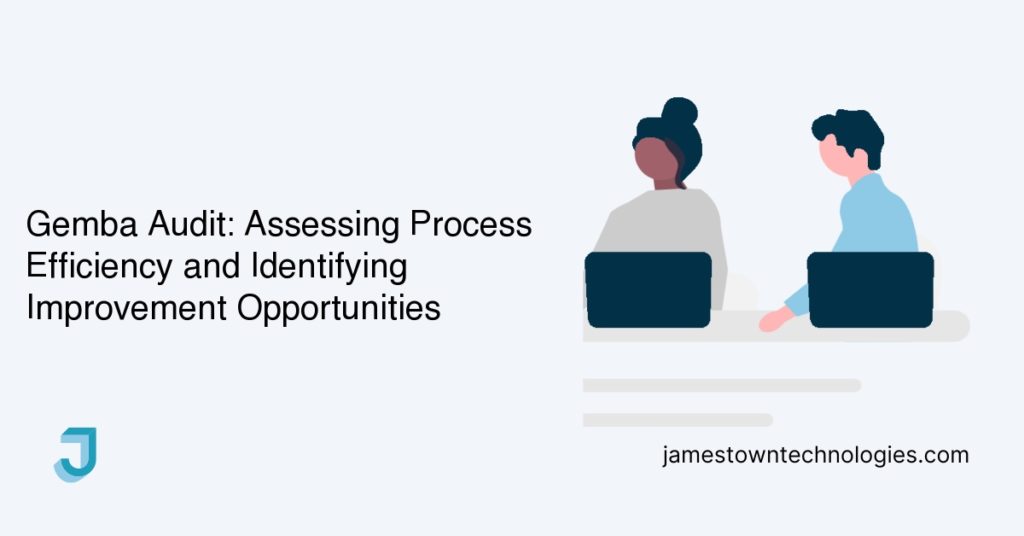 Gemba Audit | James Town Technologies