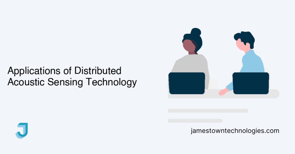 Applications of Distributed Acoustic Sensing Technology